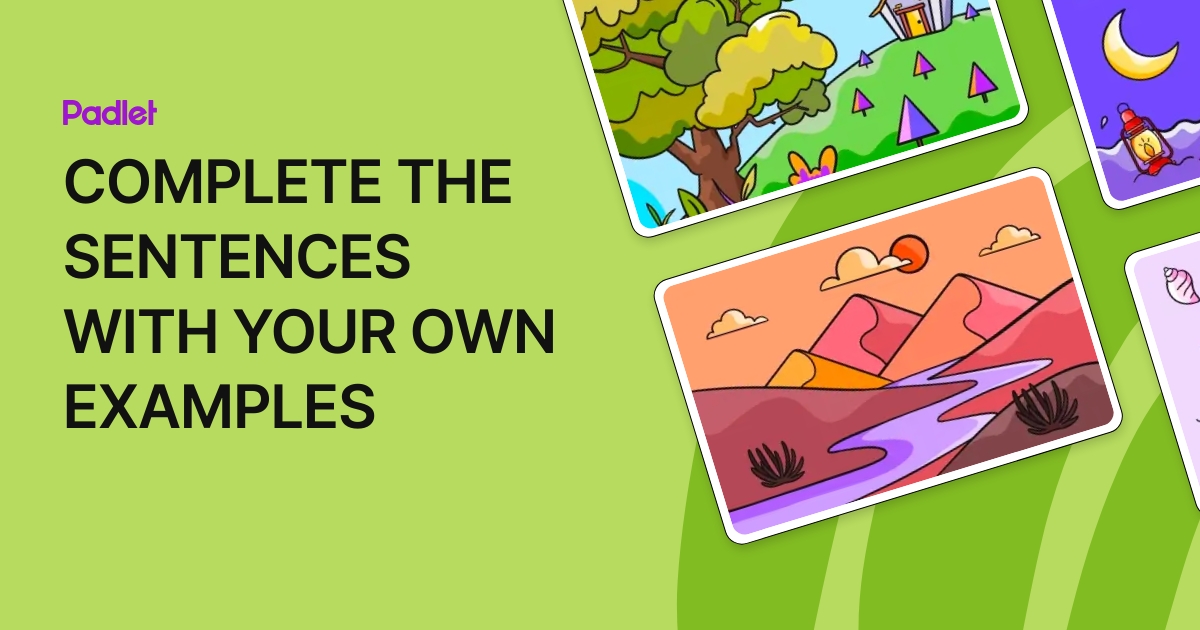 COMPLETE THE SENTENCES WITH YOUR OWN EXAMPLES