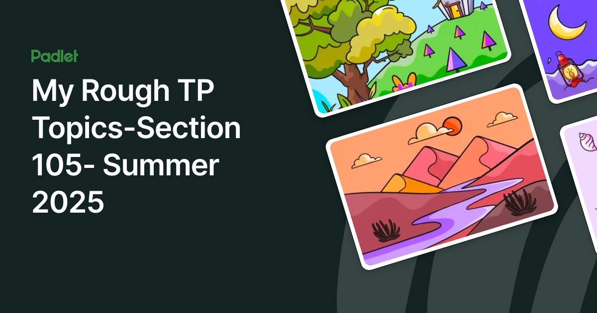 My Rough TP Topics-Section 105- Summer 2025