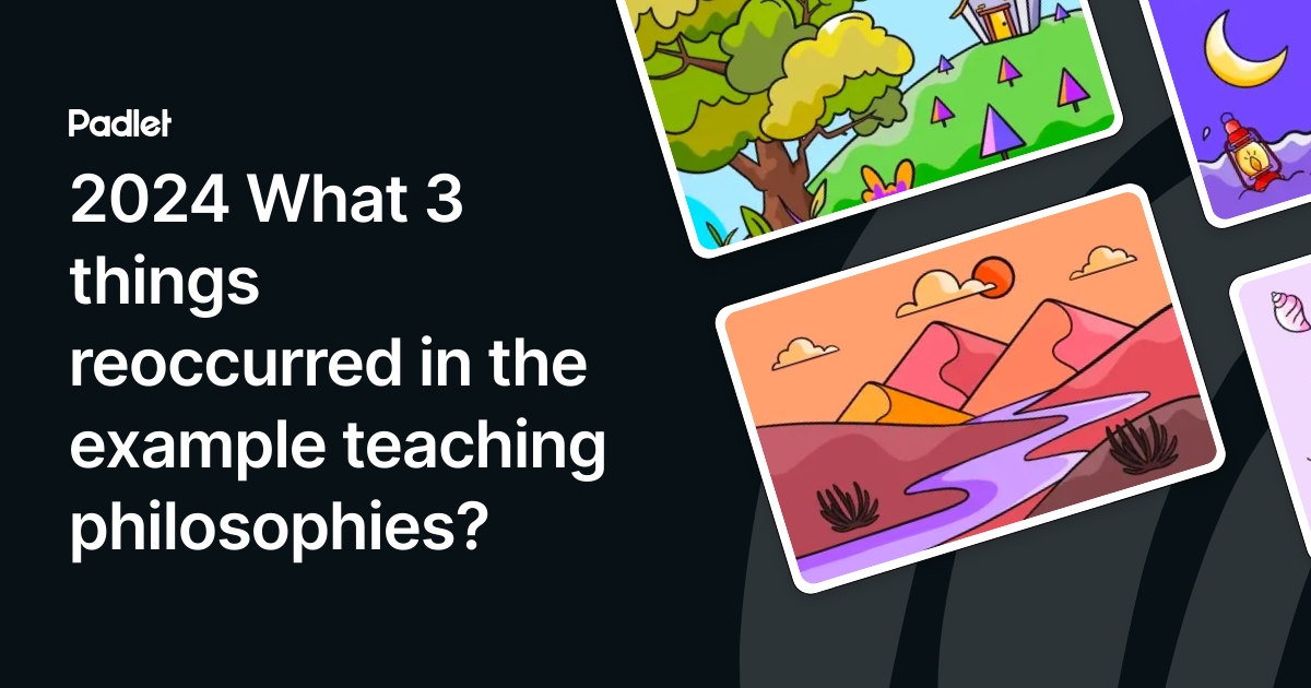 2024 What 3 things reoccurred in the example teaching philosophies?