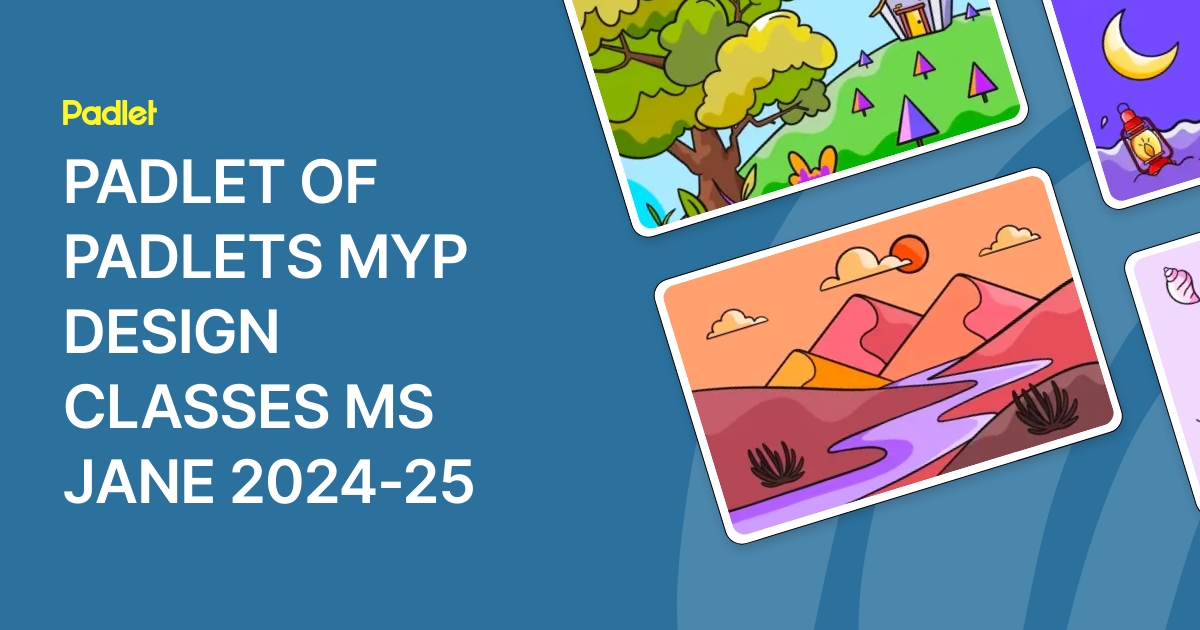 PADLET OF PADLETS MYP DESIGN CLASSES MS JANE 2024-25