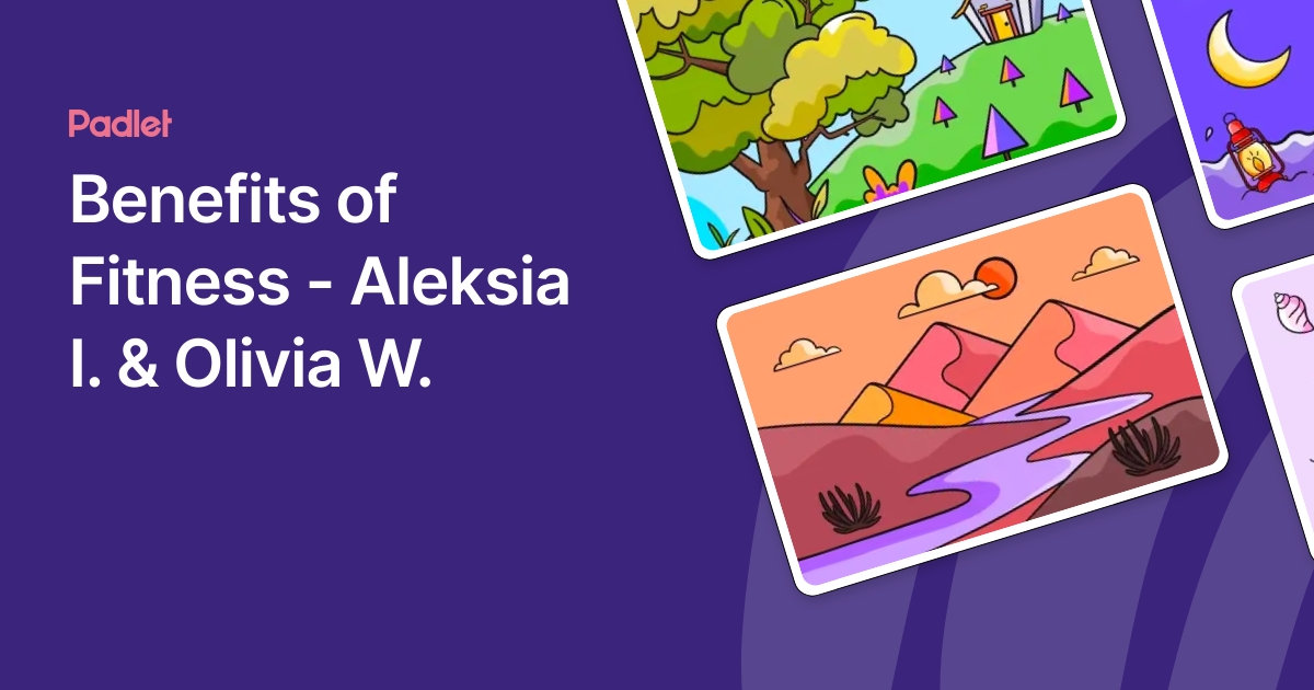 Benefits of Fitness - Aleksia I. & Olivia W.