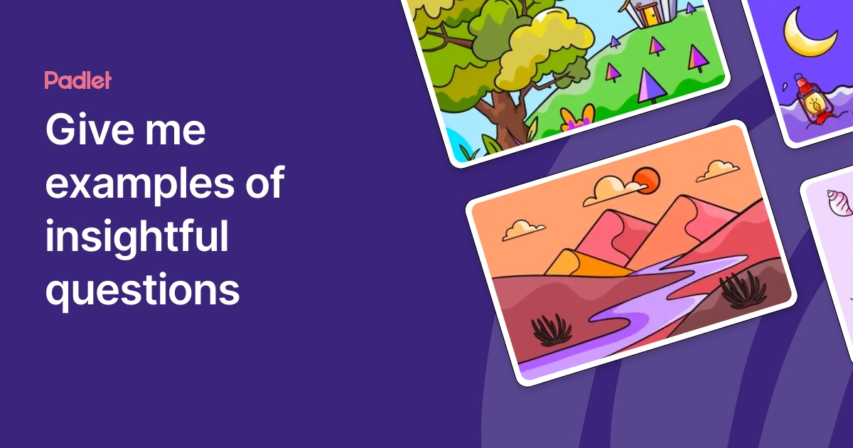 Give me examples of insightful questions