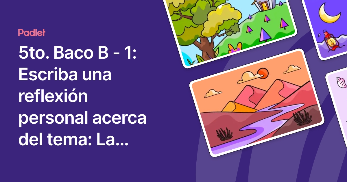 5to. Baco B - 1: Escriba una reflexión personal acerca del tema: La ...