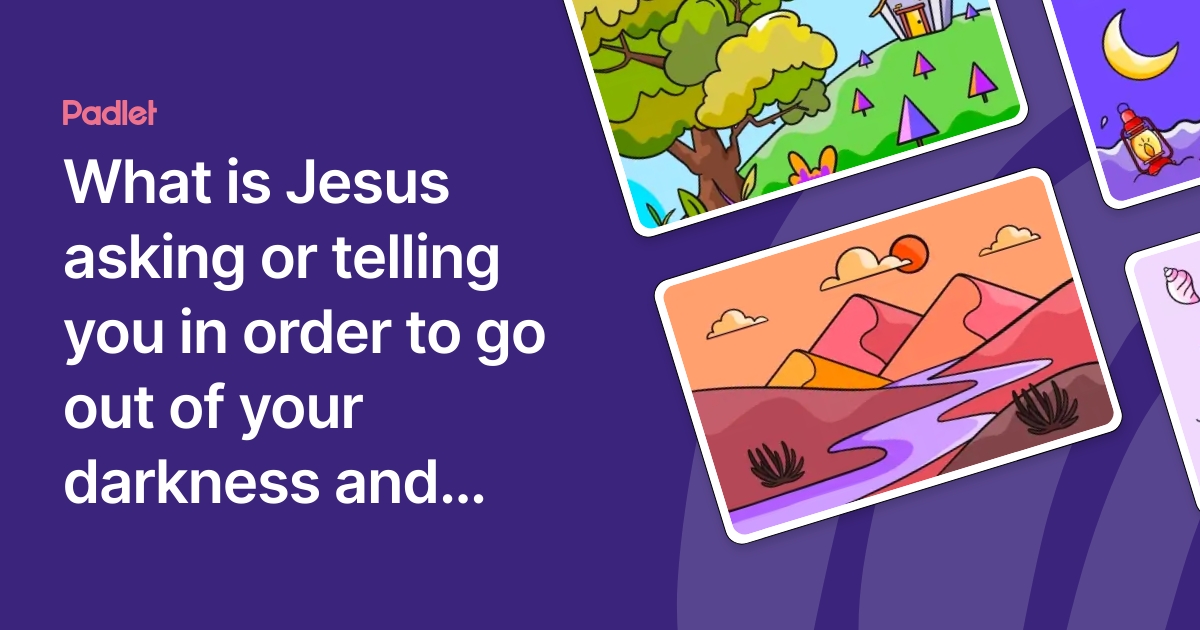 What is Jesus asking or telling you in order to go out of your darkness ...