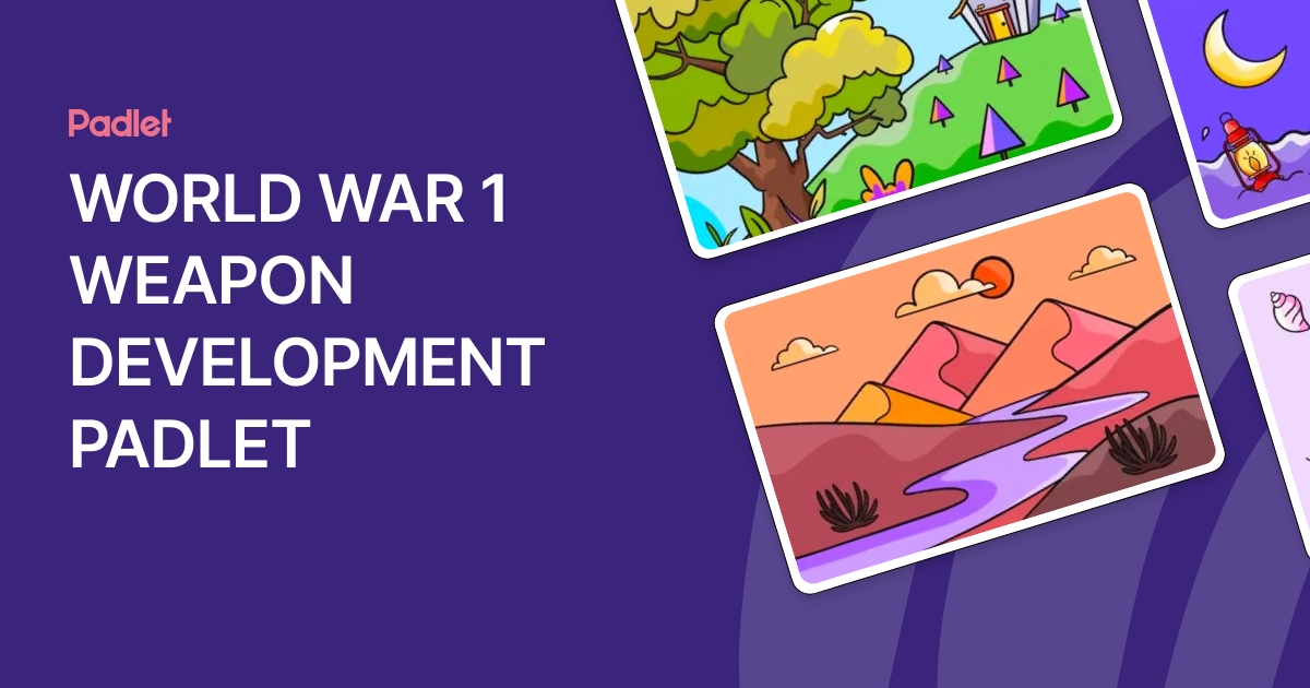 WORLD WAR 1 WEAPON DEVELOPMENT PADLET
