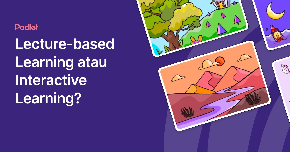 Lecture-based Learning atau Interactive Learning?