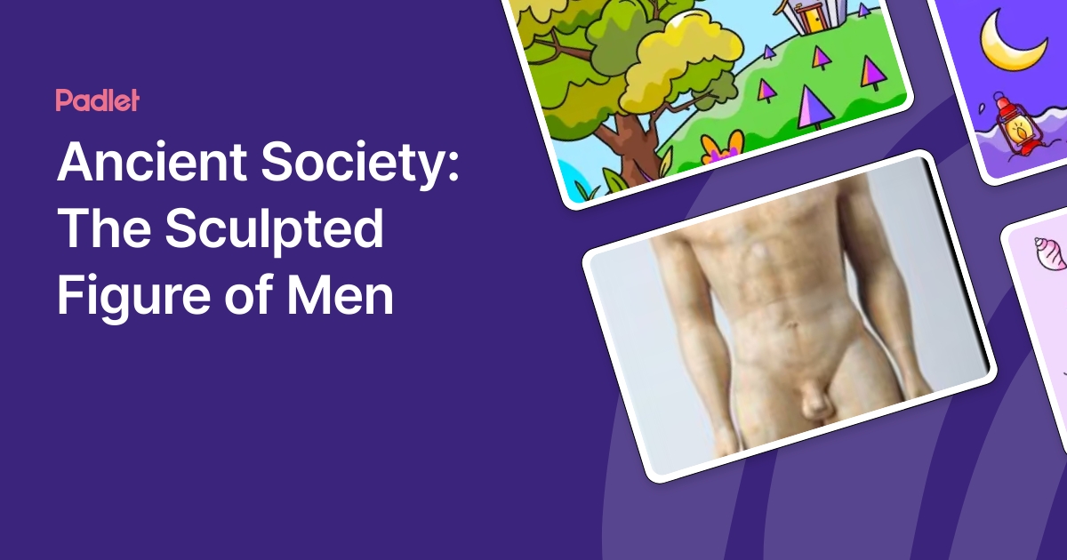 Ancient Society: The Sculpted Figure of Men