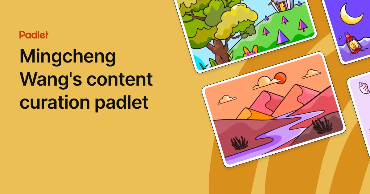 Mingcheng Wang's content curation padlet