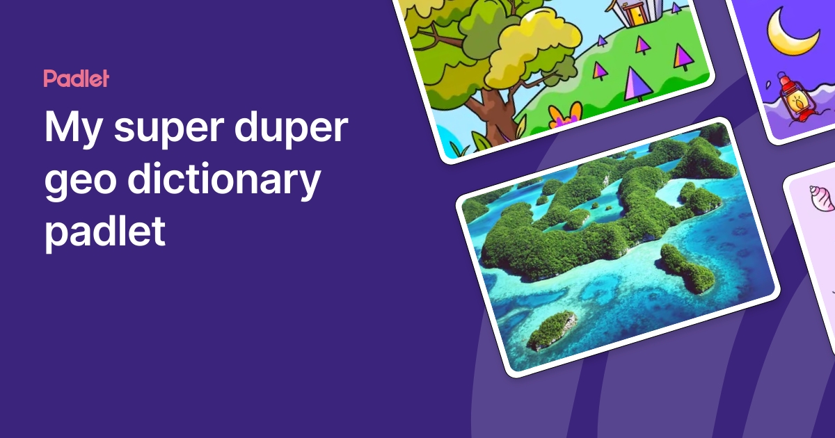 My super duper geo dictionary padlet