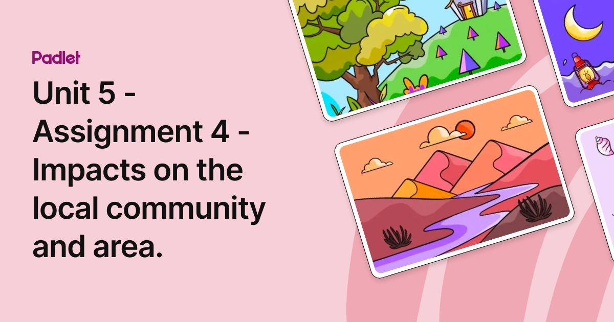 Unit 5 - Assignment 4 - Impacts on the local community and area.