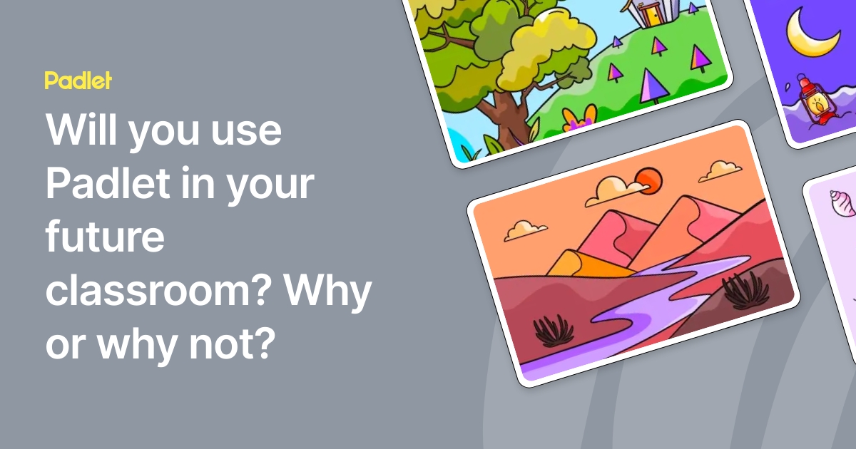 Will you use Padlet in your future classroom? Why or why not?