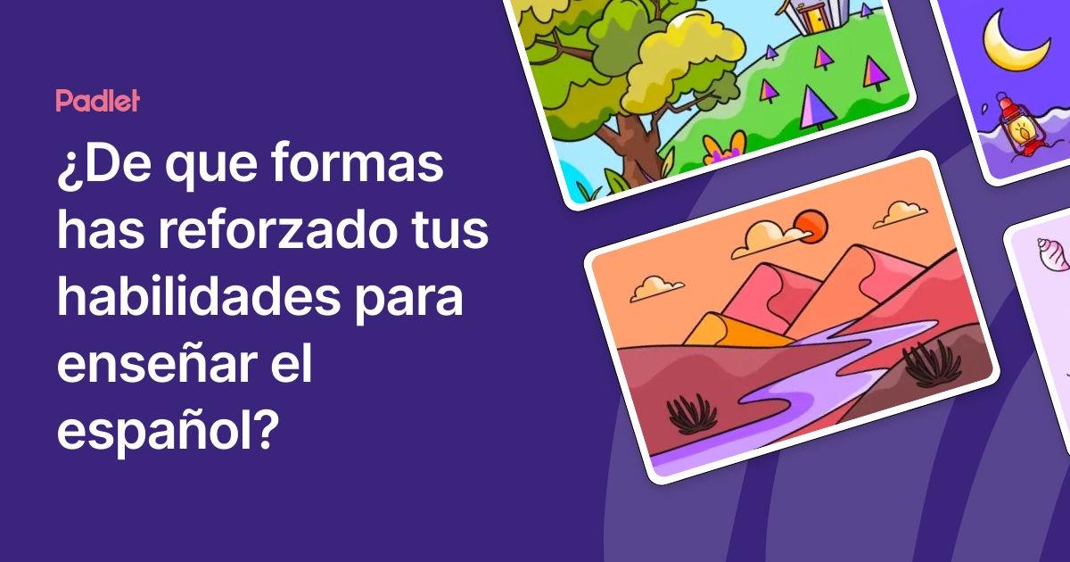 ¿De que formas has reforzado tus habilidades para enseñar el español?