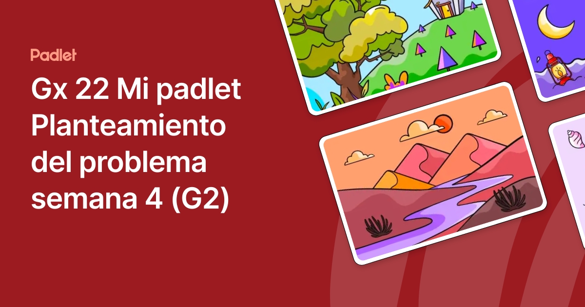 Gx 22 Mi padlet Planteamiento del problema semana 4 (G2)