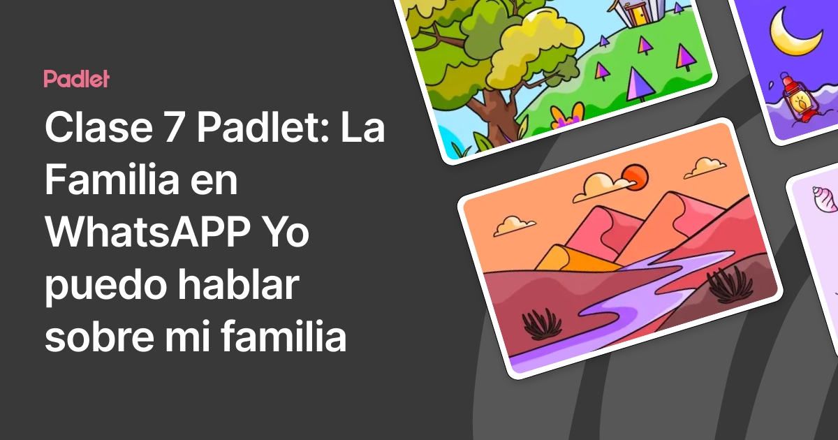 Clase 7 Padlet: La Familia en WhatsAPP Yo puedo hablar sobre mi familia