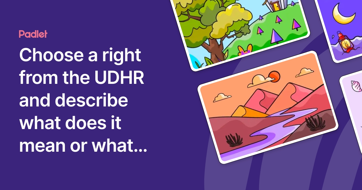 Choose a right from the UDHR and describe what does it mean or what ...