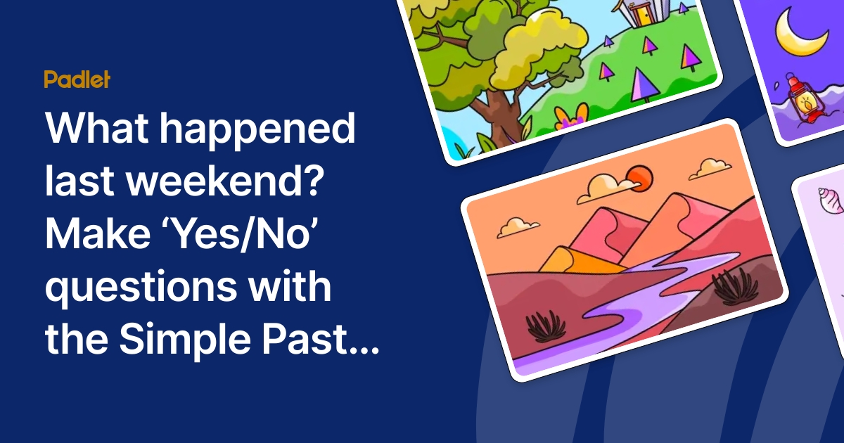 What happened last weekend? Make ‘Yes/No’ questions with the Simple ...