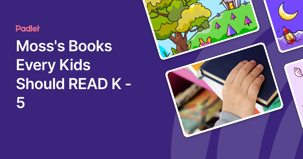 Moss's Books Every Kids Should READ K - 5