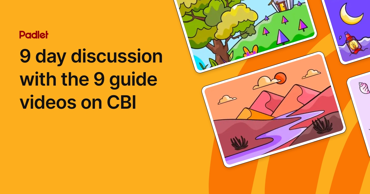 9 day discussion with the 9 guide videos on CBI
