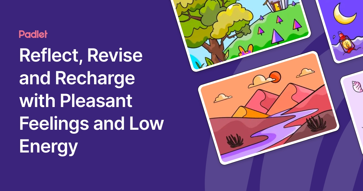 Reflect, Revise and Recharge with Pleasant Feelings and Low Energy