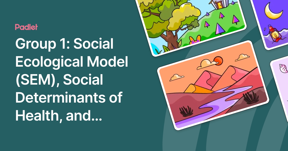 Group 1: Social Ecological Model (SEM), Social Determinants of Health ...
