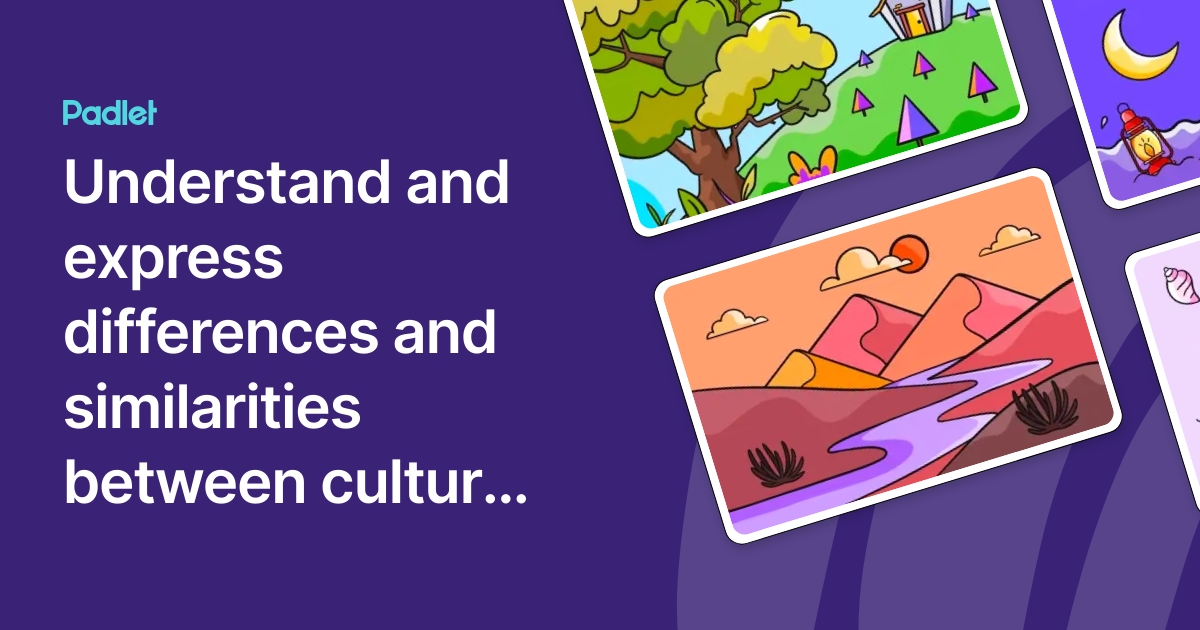 Understand and express differences and similarities between cultural ...