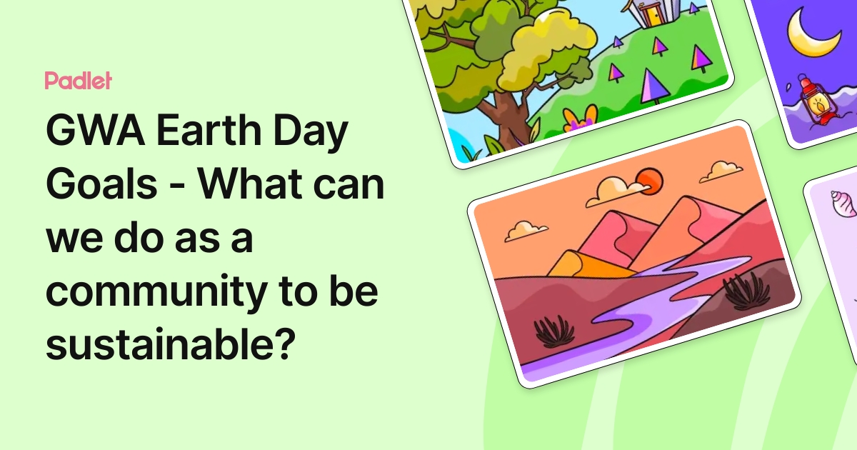 GWA Earth Day Goals - What can we do as a community to be sustainable?