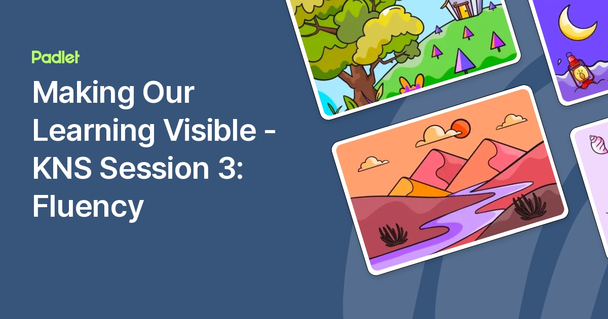 Making Our Learning Visible - KNS Session 3: Fluency