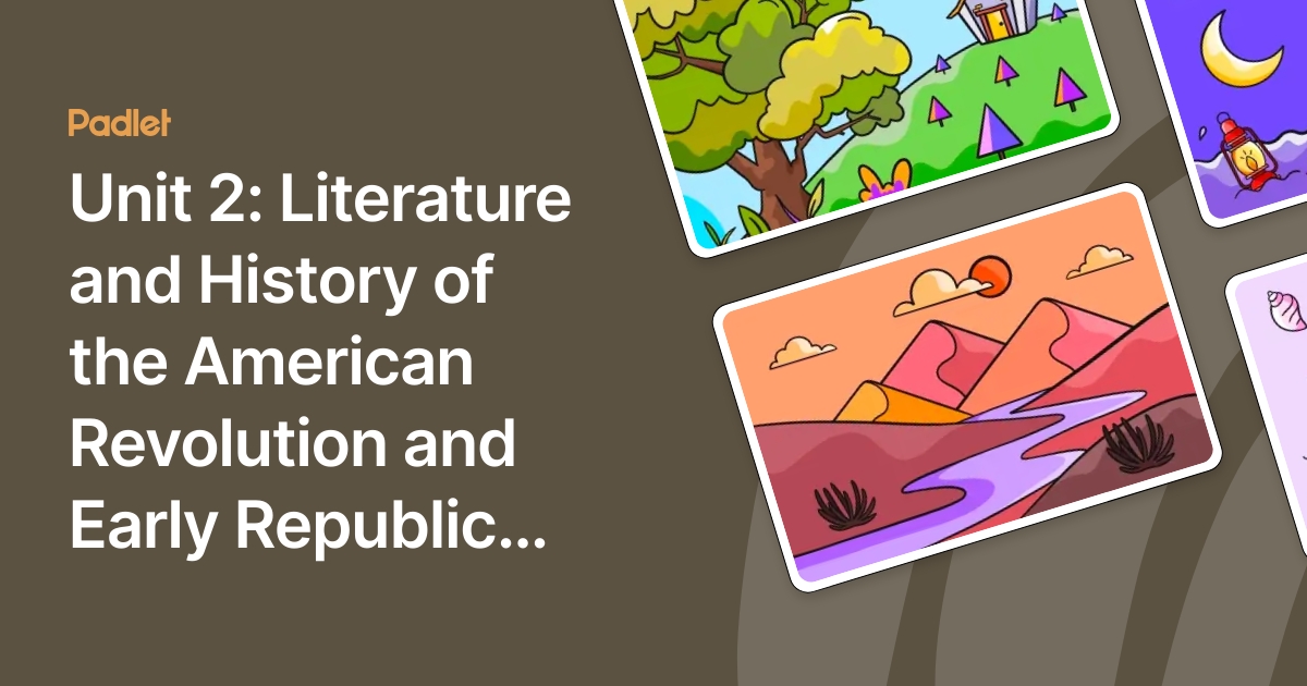 Unit 2: Literature and History of the American Revolution and Early ...