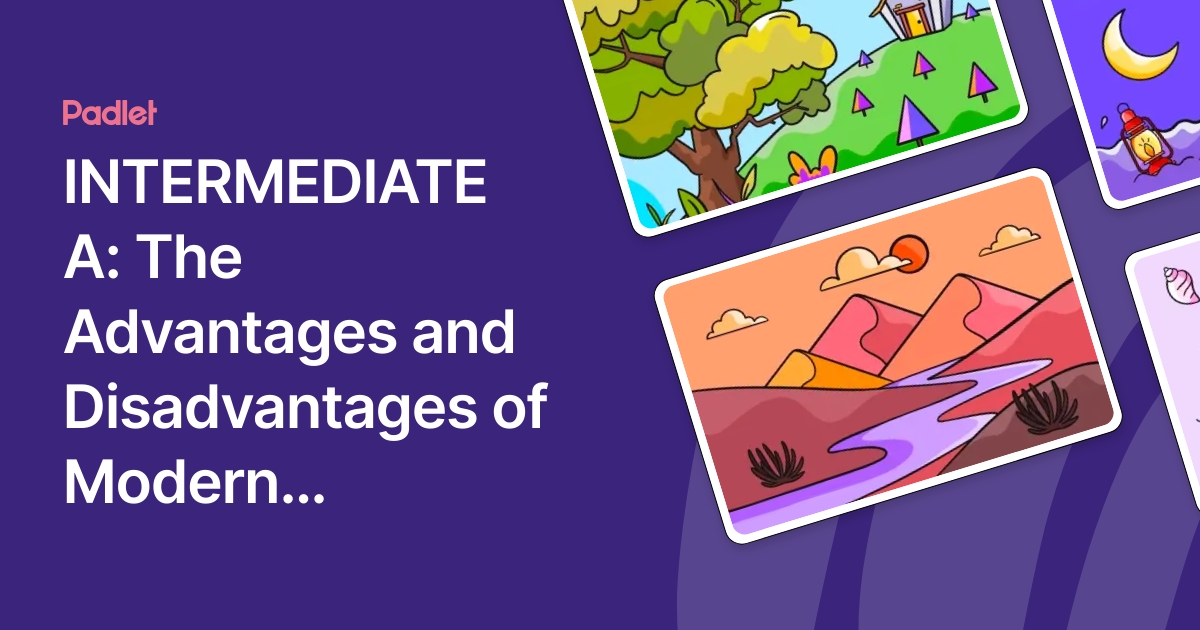 INTERMEDIATE A: The Advantages and Disadvantages of Modern Technology