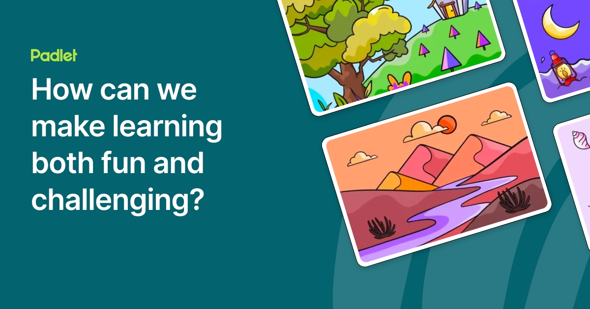 How can we make learning both fun and challenging?