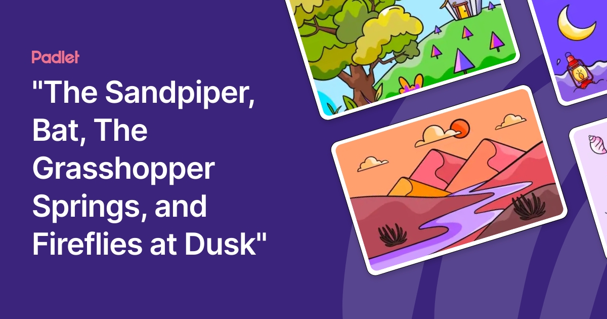 "The Sandpiper, Bat, The Grasshopper Springs, and Fireflies at Dusk"