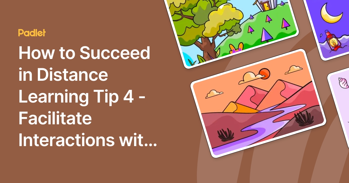 How to Succeed in Distance Learning Tip 4 - Facilitate Interactions ...