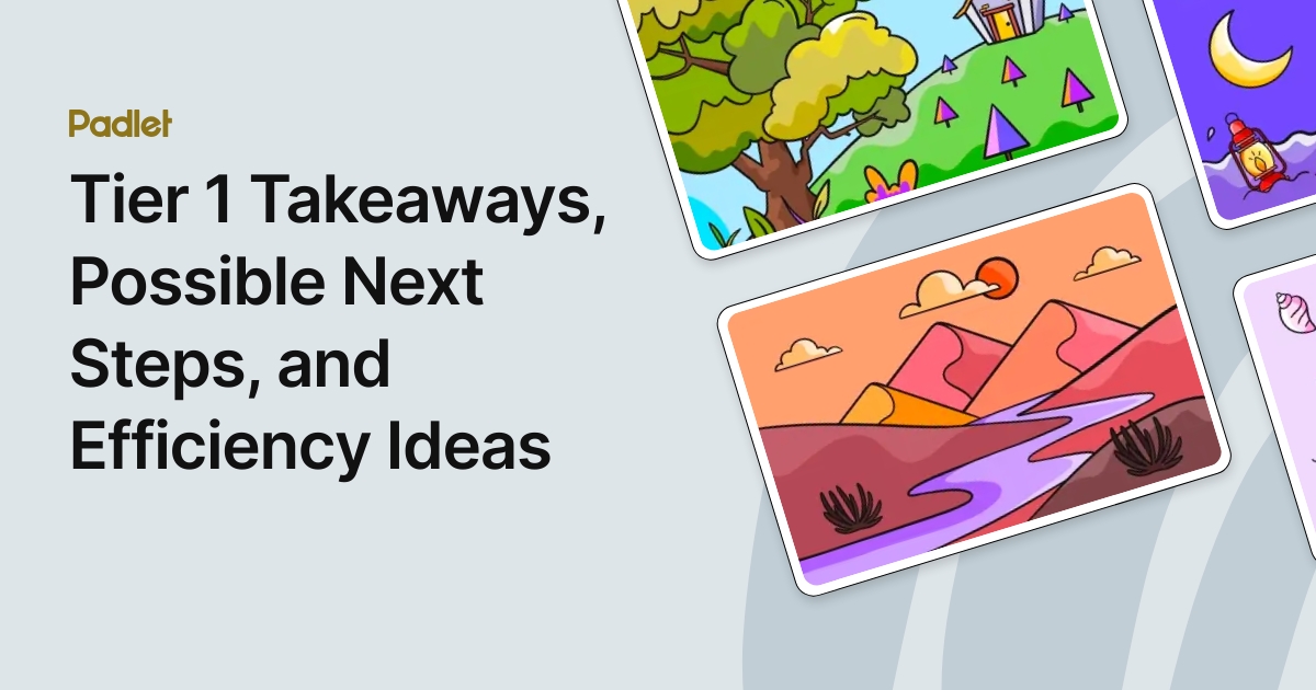 Tier 1 Takeaways, Possible Next Steps, and Efficiency Ideas