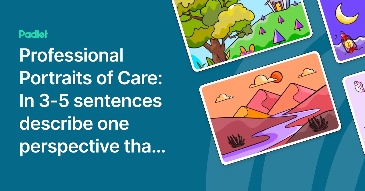 Professional Portraits of Care: In 3-5 sentences describe one ...