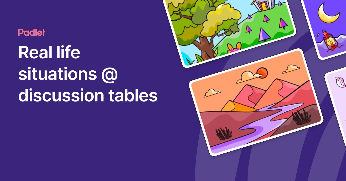 Real life situations @ discussion tables