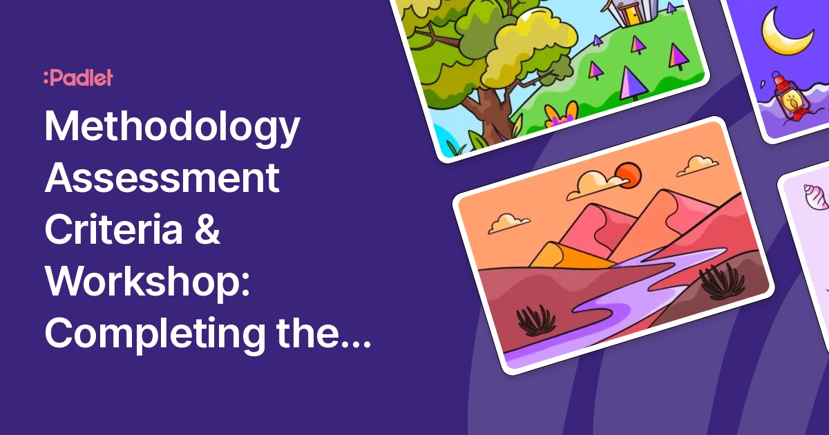 Methodology Assessment Criteria & Workshop: Completing the Methodology Methodology Assessment Criteria & Workshop: Completing the Methodology