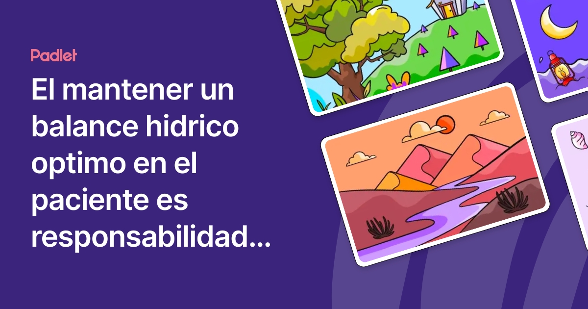 El mantener un balance hidrico optimo en el paciente es responsabilidad ...
