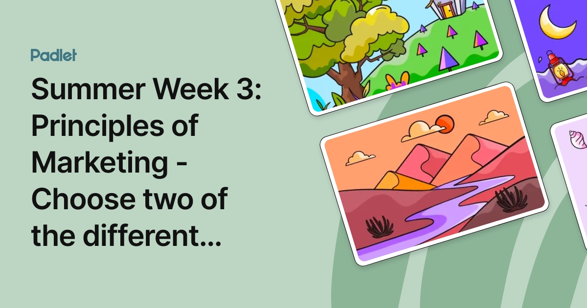 Summer Week 3: Principles of Marketing - Choose two of the different ...