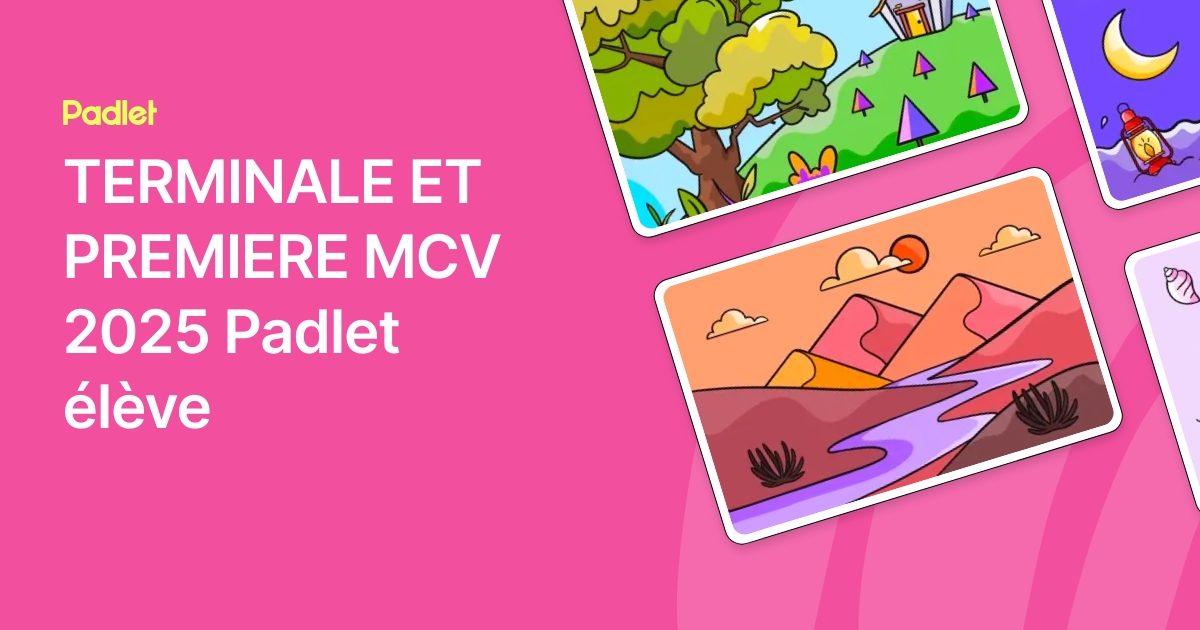 TERMINALE ET PREMIERE MCV 2025 Padlet élève