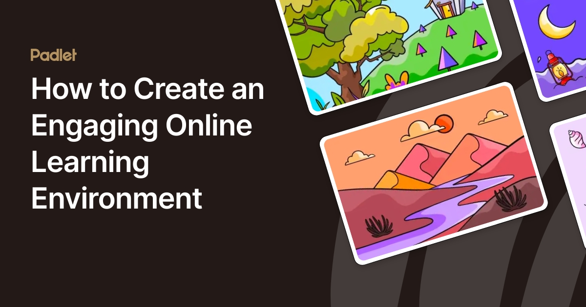 How to Create an Engaging Online Learning Environment