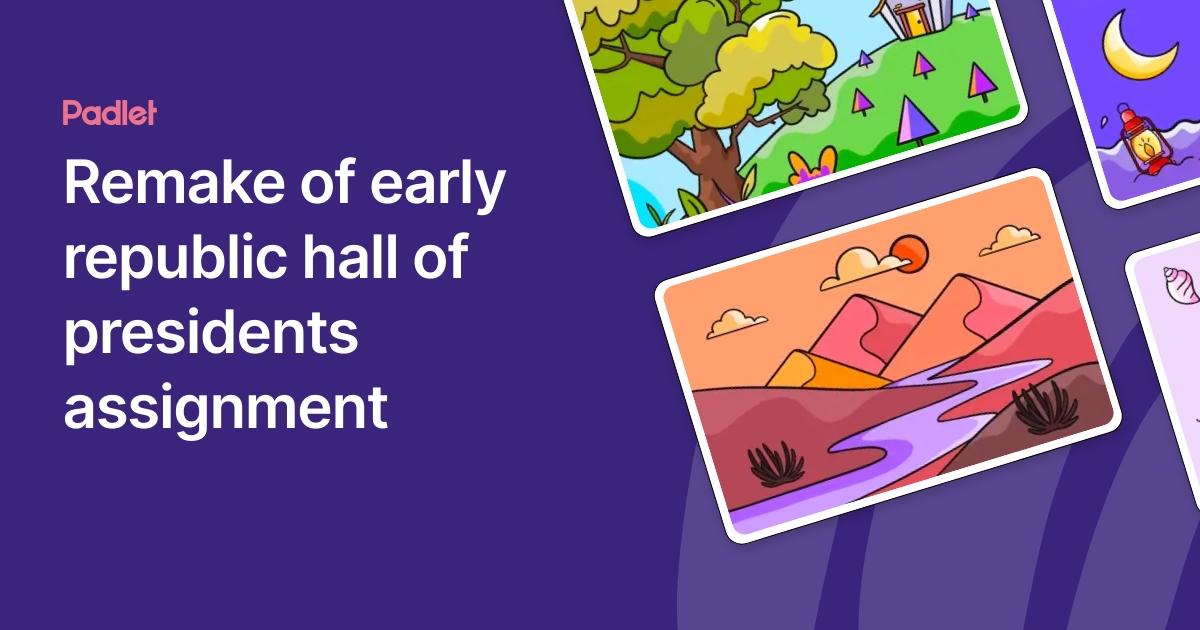 Remake of early republic hall of presidents assignment