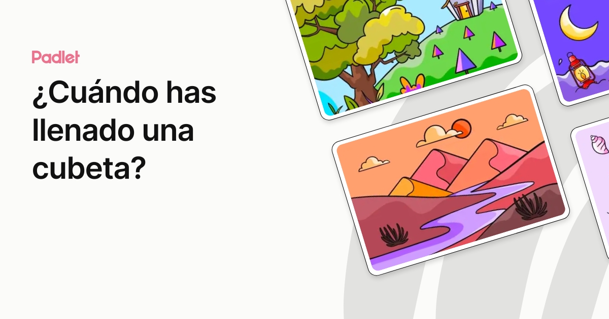¿Cuándo has llenado una cubeta?