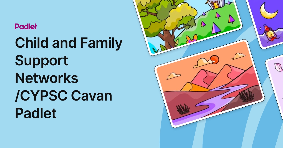 Child and Family Support Networks /CYPSC Cavan Padlet