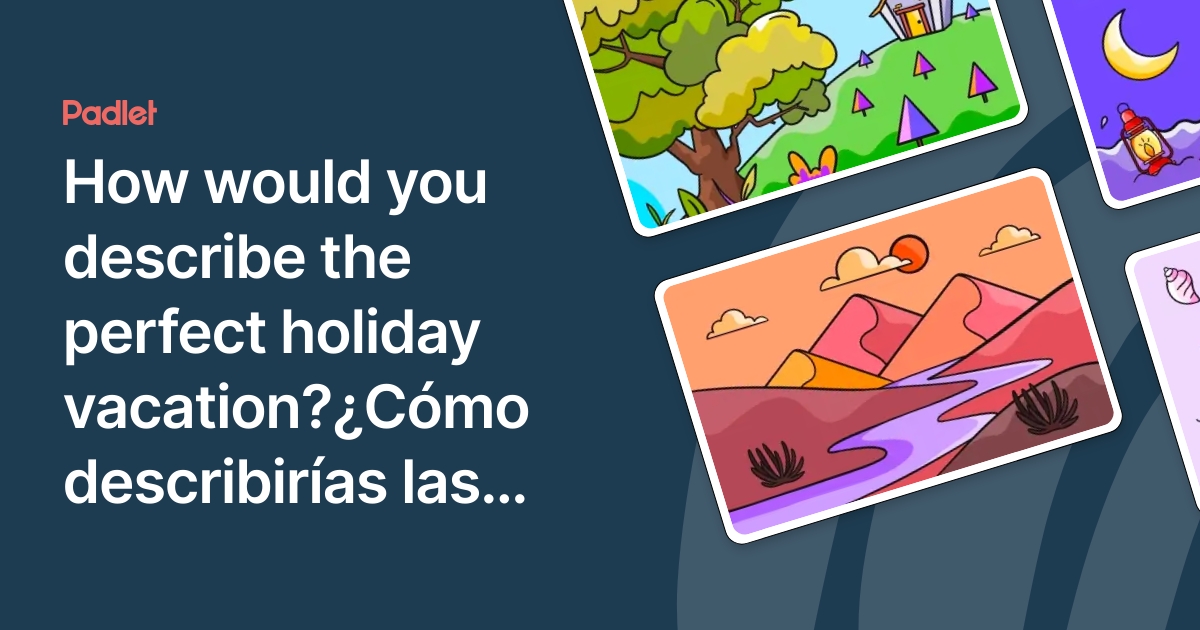How would you describe the perfect holiday vacation?¿Cómo describirías ...