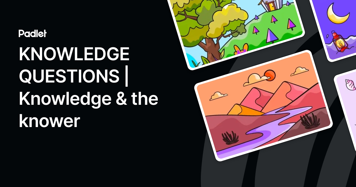 KNOWLEDGE QUESTIONS | Knowledge & the knower