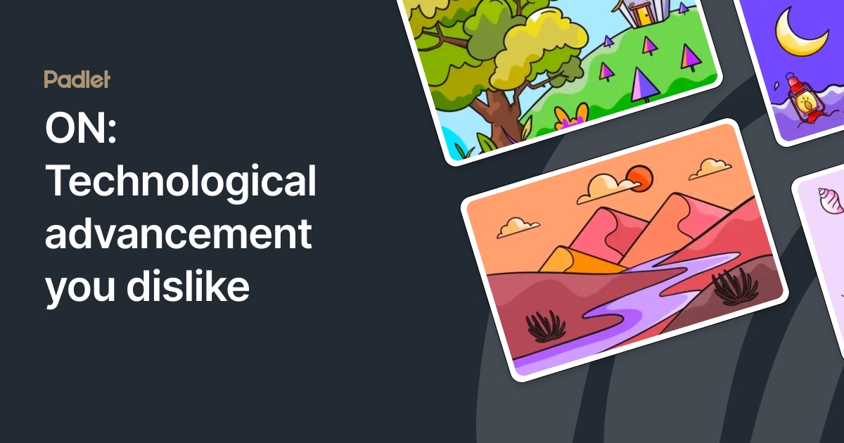 ON: Technological advancement you dislike
