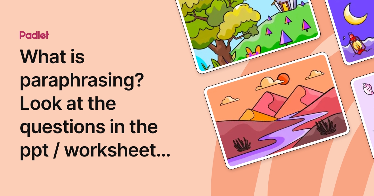What is paraphrasing? Look at the questions in the ppt / worksheet ...