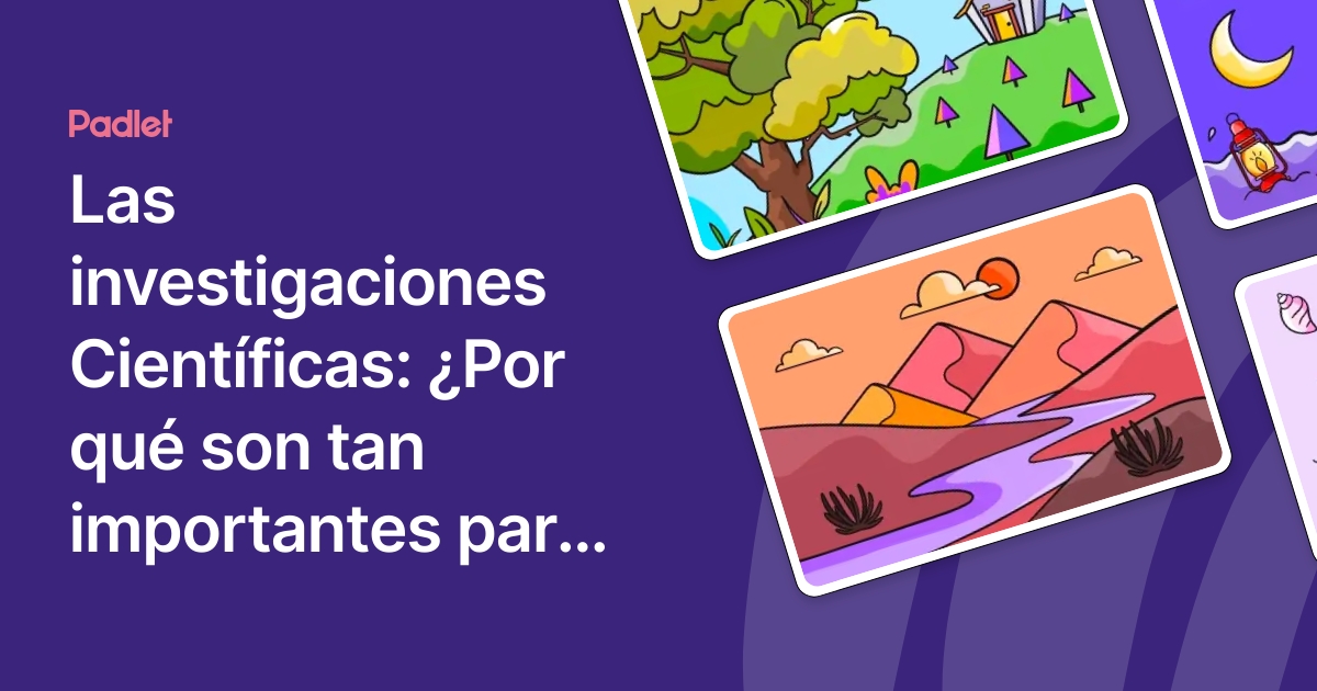 Las investigaciones Científicas: ¿Por qué son tan importantes para el ...