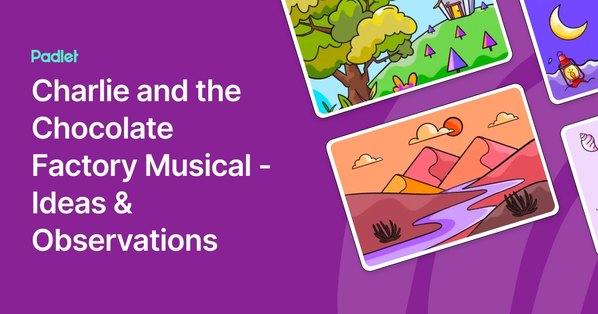 Charlie and the Chocolate Factory Musical - Ideas & Observations