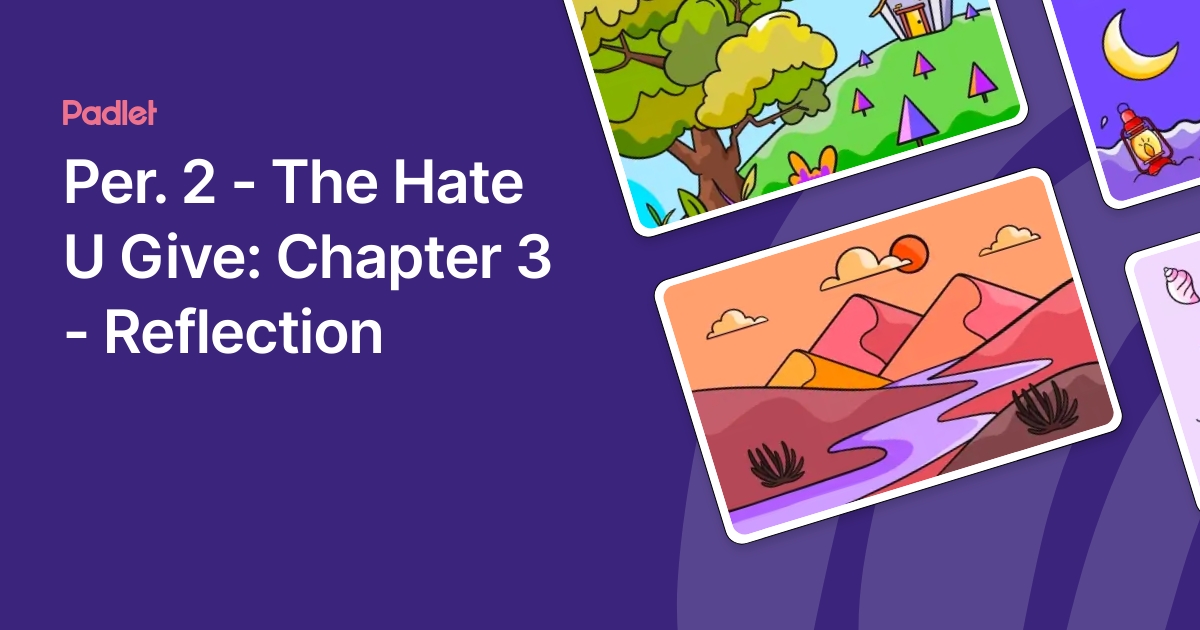 Per. 2 - The Hate U Give: Chapter 3 - Reflection